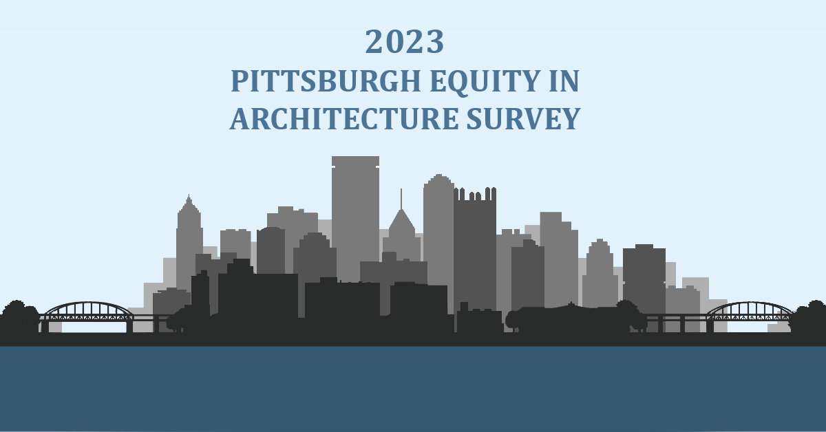 2023 Pittsburgh Equity in Architecture Survey LAUNCH - mentorDINO