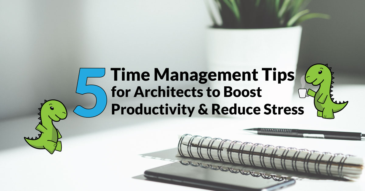 5 Essential Time Management Tips for Architects to Boost Productivity ...