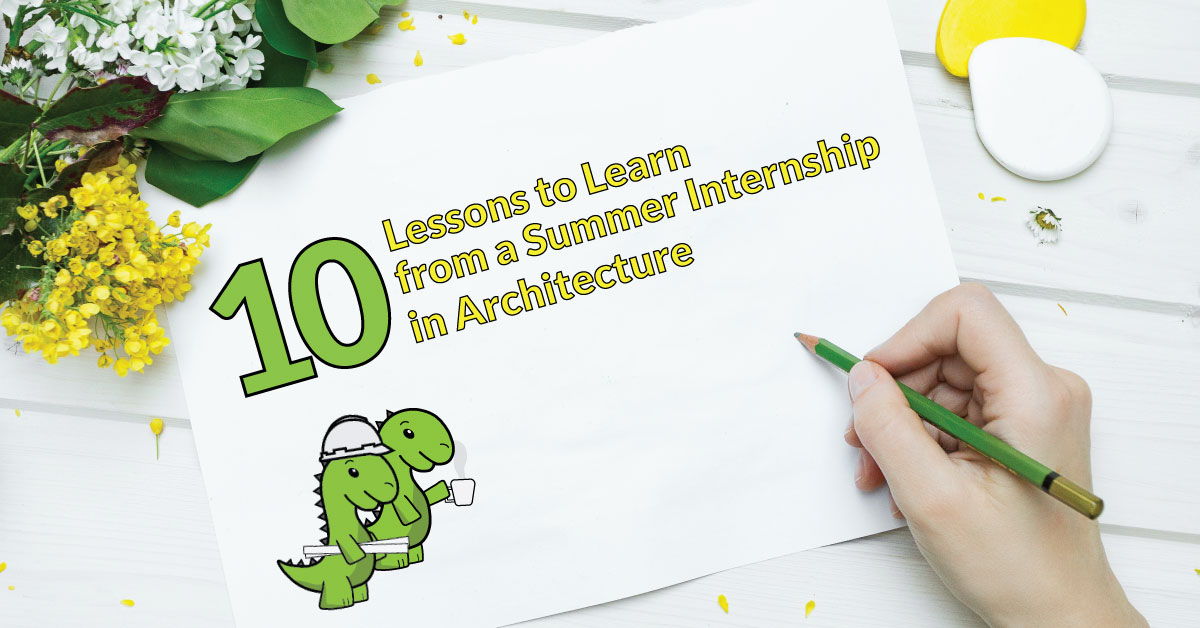 10 Lessons to Learn from a Summer Internship in Architecture - mentorDINO