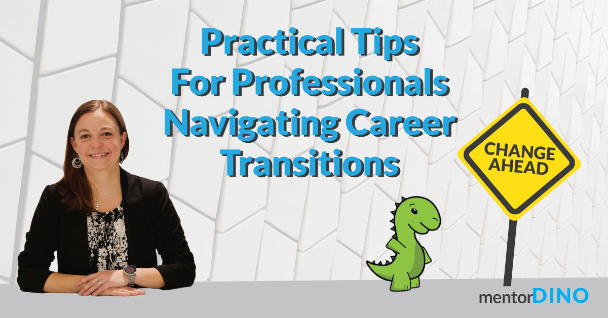 Practical Tips For Professionals Navigating Career Transitions - mentorDINO