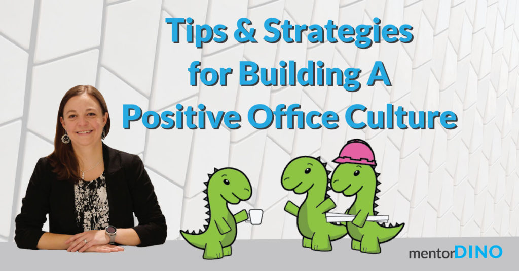 Tips and Strategies for Building a Positive Office Culture - mentorDINO