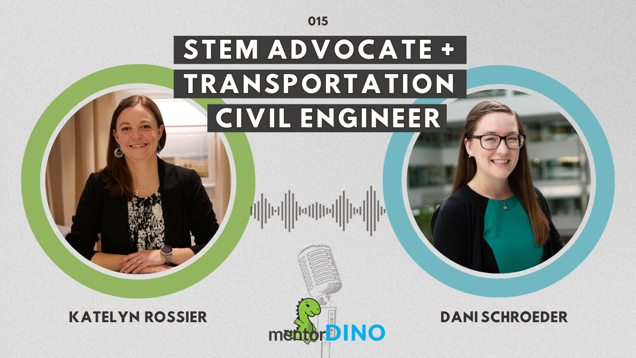 STEM Advocate & Transportation Civil Engineer with Dani Schroeder